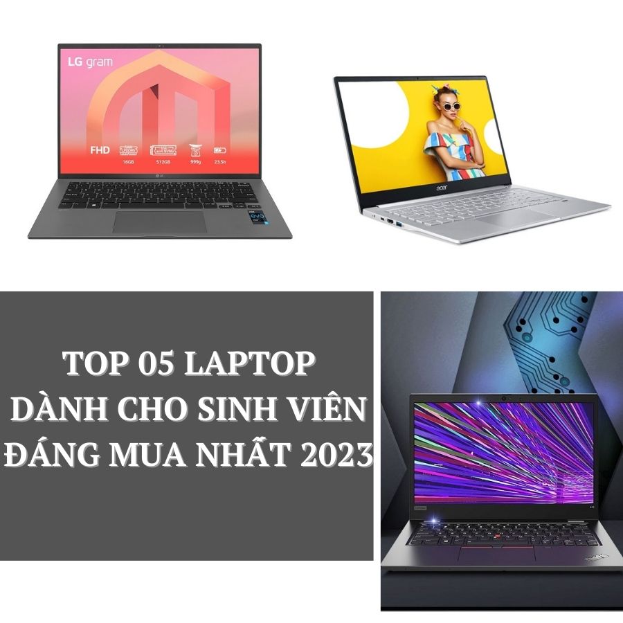 Lưu ngay top 05 laptop dành cho sinh viên đáng mua nhất 2023