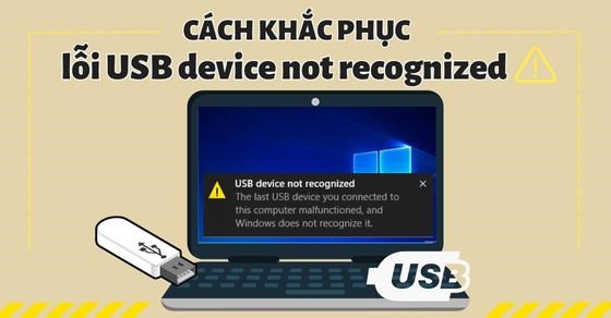 Cách khắc phục lỗi USB Device Not Recognized trên máy tính đơn giản