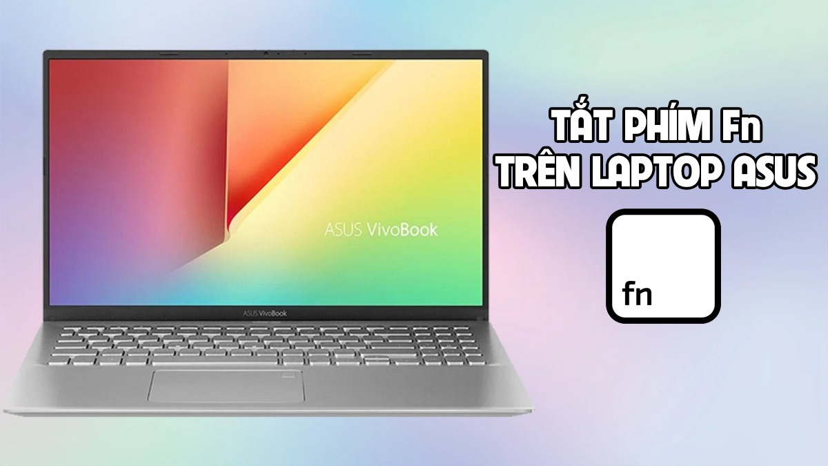 Hướng dẫn chi tiết cách tắt phím Fn trên laptop ASUS đơn giản
